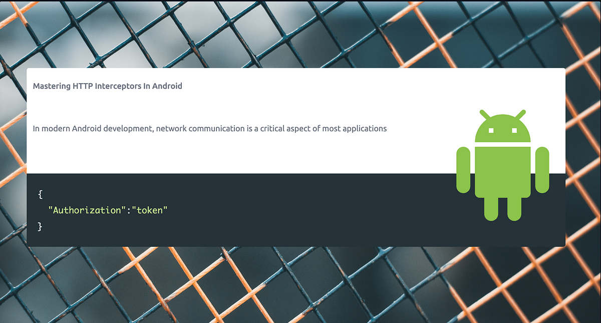 Mastering HTTP Interceptors in Android | by Anas Wahaj Ali | Stackademic