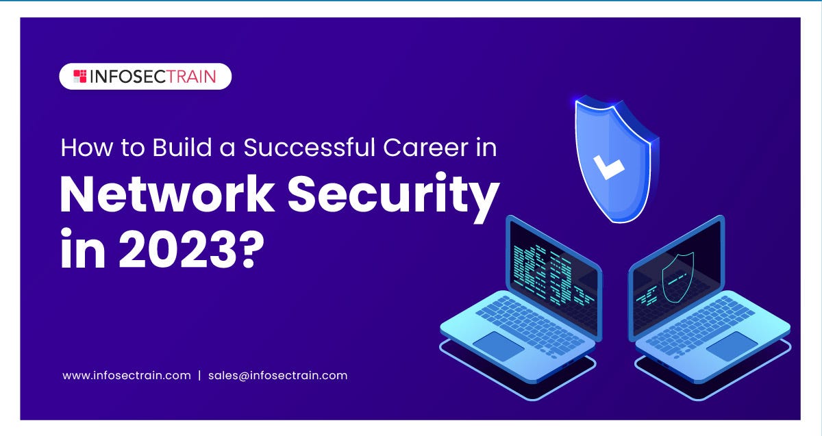 How to Build a Successful Career in Network Security in 2023? | by InfosecTrain | Medium