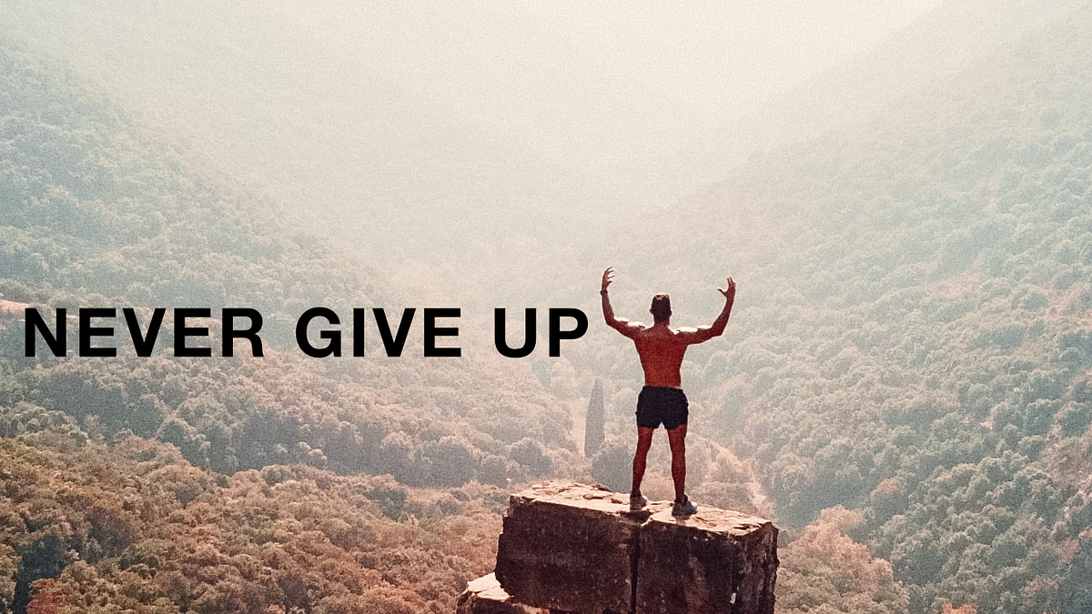 Never Give Up | My Life Lesson. We already know this quotes “Never Give ...