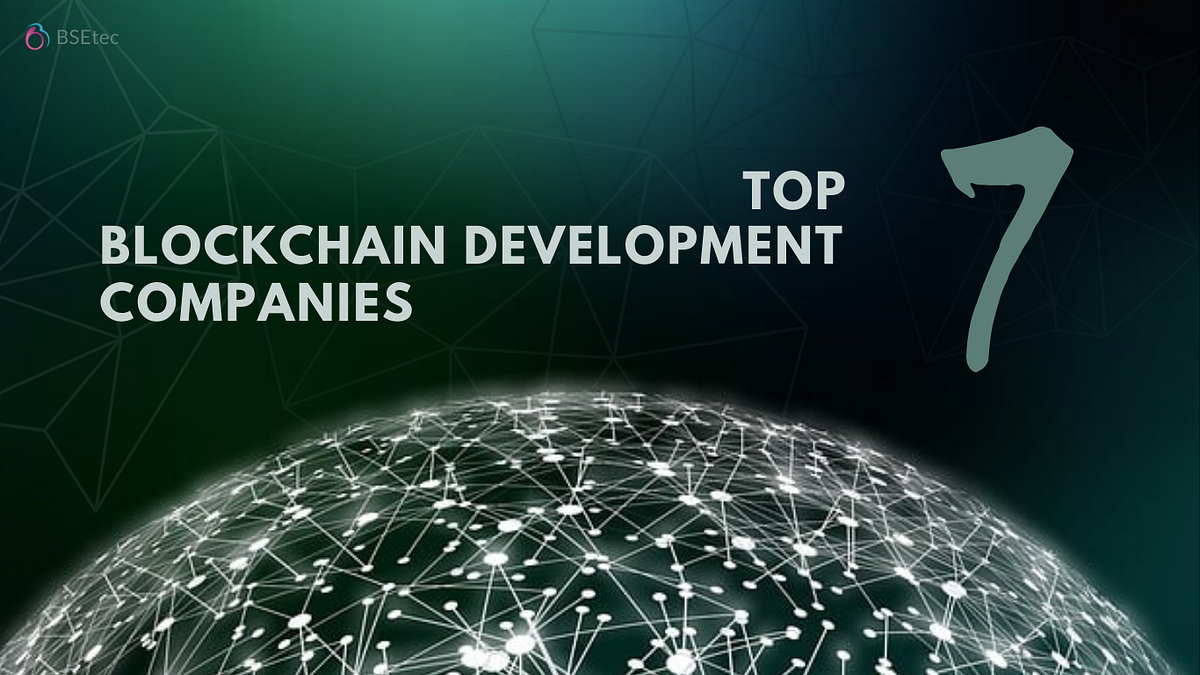 Top 7 Blockchain Development Companies | by Veronika Arora | Coinmonks ...