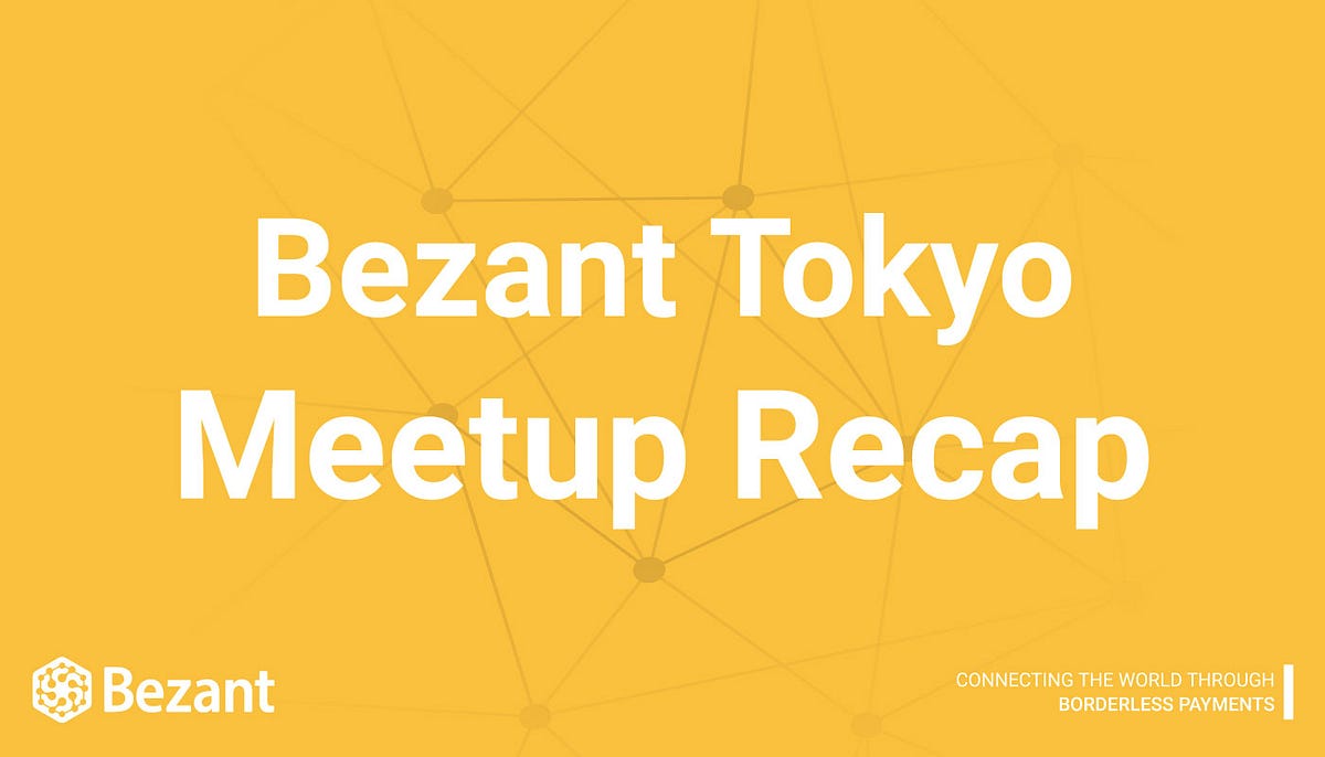 BEZANT TOKYO MEETUP RECAP. Hello from the Bezant team! | by Bezant ...