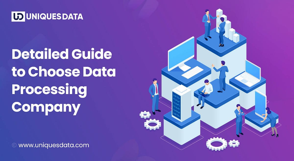 Guide to Choose Data Processing Company | Medium