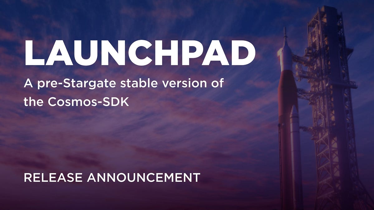 Launchpad — A pre-stargate stable version of the Cosmos SDK | by ...