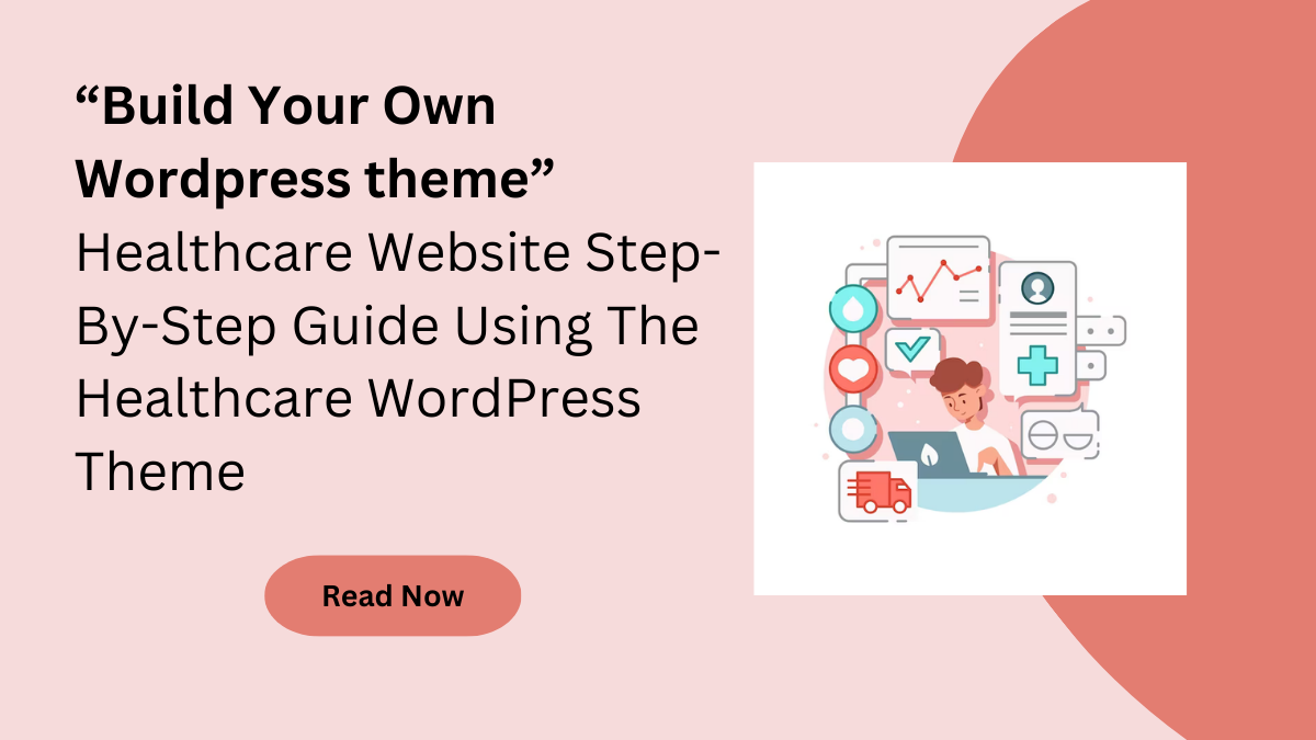 Build Your Own Wordpress Healthcare Website Step-By-Step Guide Using The Healthcare WordPress ...