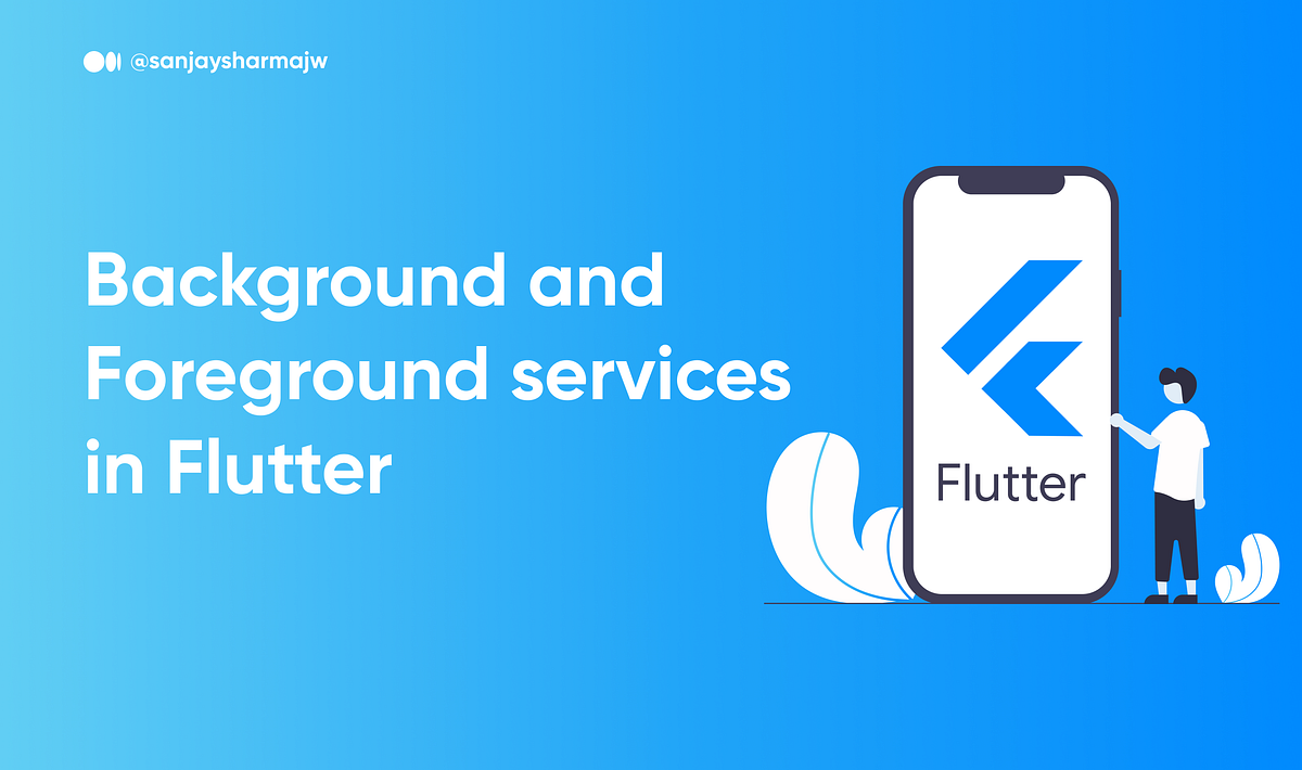 Background and Foreground services in Flutter | by Sanjay Sharma | Medium