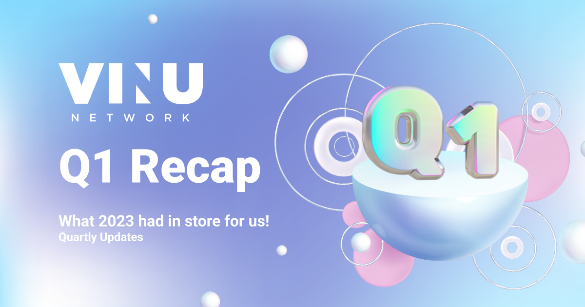 VINU Network 2023 Q1 Recap. The beginning of 2023 has marked the… | by ...