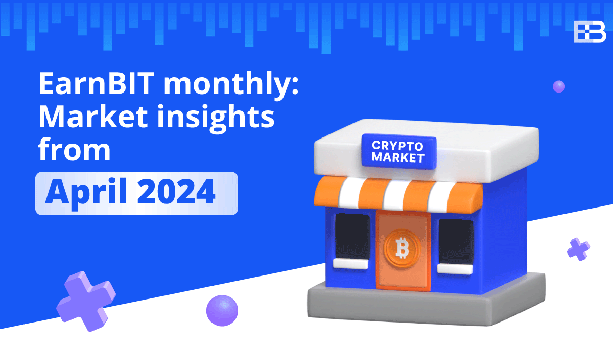 EarnBIT monthly: Market insights from April 2024 | by EarnBIT ...