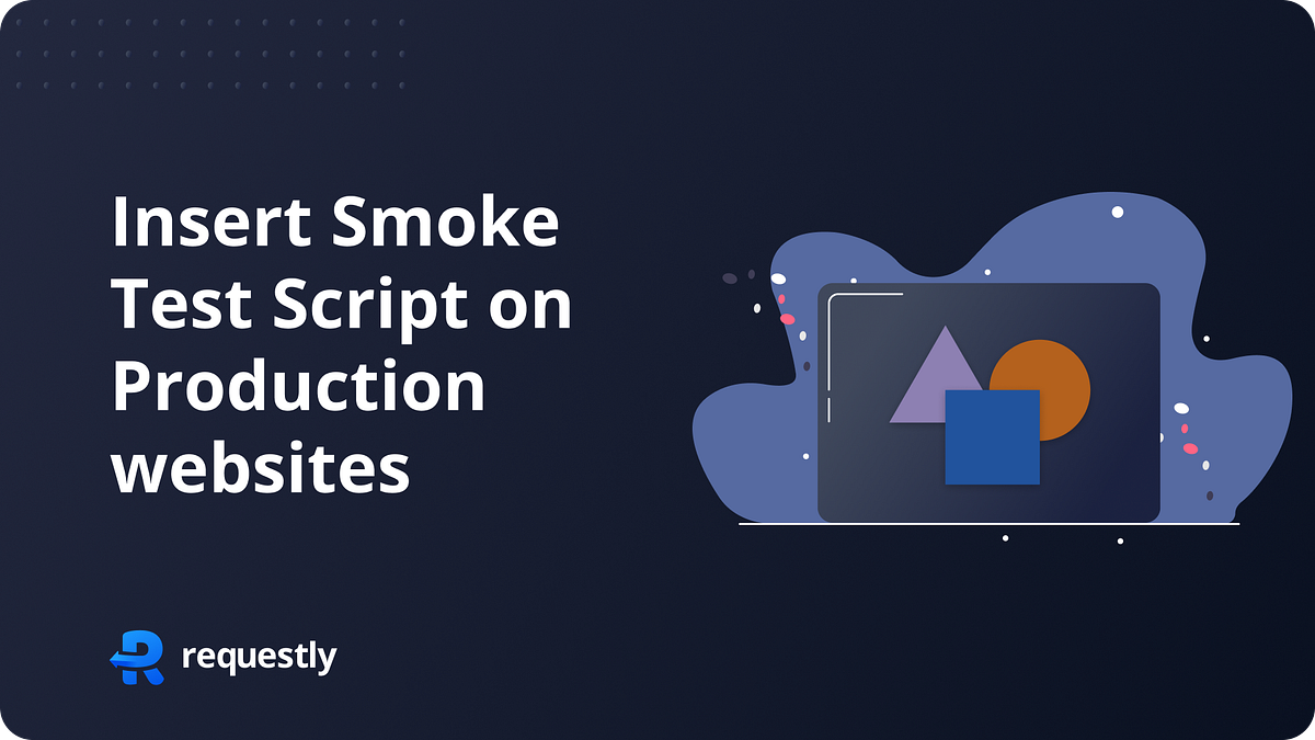 Insert Smoke Test Script on Production to Run Smoke Test on New Builds ...