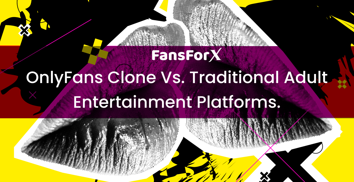 OnlyFans Clone Vs Traditional Adult Entertainment Platforms | by ...
