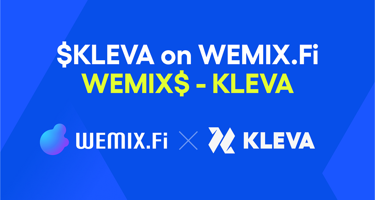$KLEVA on WEMIX.Fi. 2023년 3월 3일 WEMIX3.0 메인넷의 디파이 플랫폼인… | by KLEVA | Medium