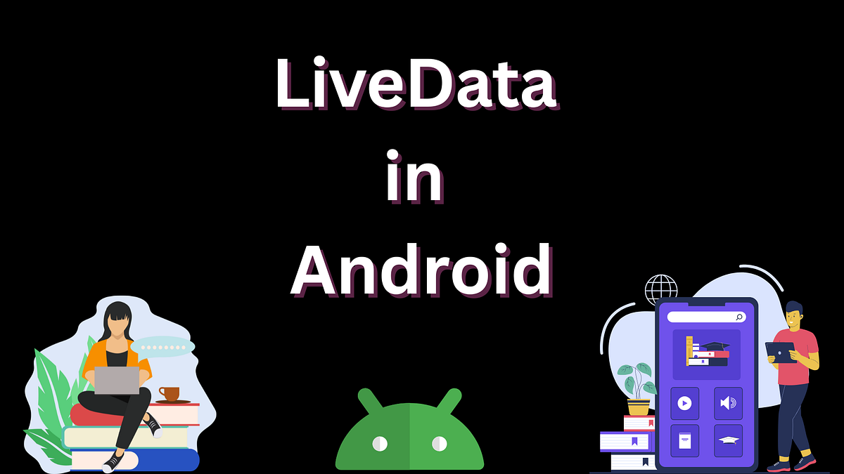 LiveData in Android. What is LiveData? | by Anand Gaur | Medium