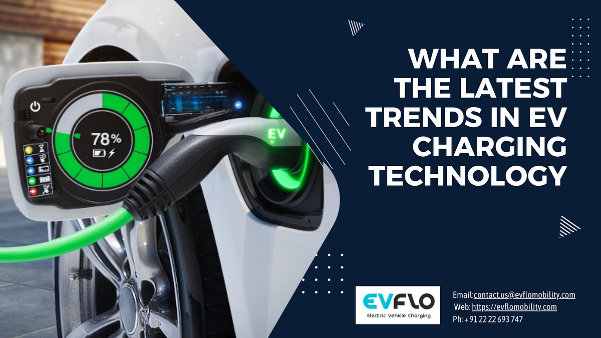What are the latest trends in EV charging technology | by EVFLO ...
