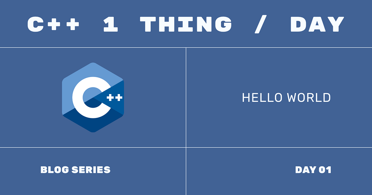 C++ Learn one thing per day (day 1) | by Bob Z | Medium