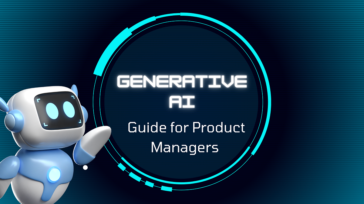 How Generative AI is Revolutionizing Product Development: A Guide for Product Managers | by ...