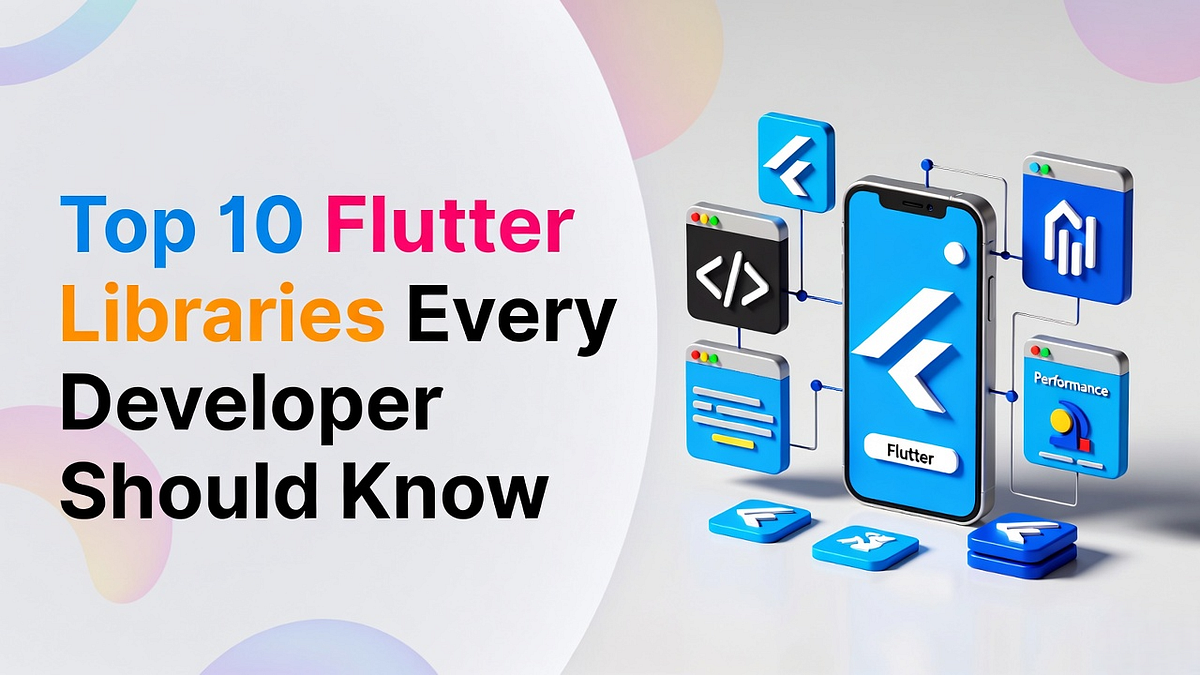 Top 10 Flutter Libraries Every Developer Should Know | Medium