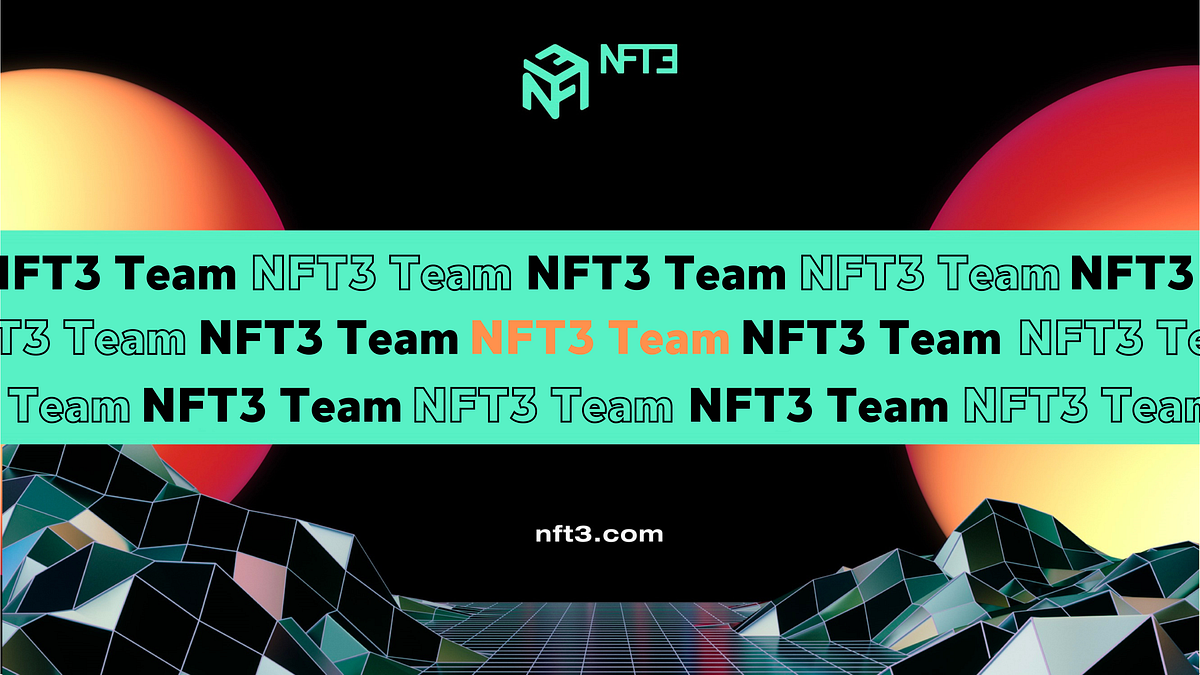 Introducing NFT3 Team. Hello Interstallers! In this article, I… | by ...