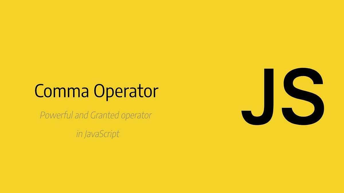 Comma Operator — The Powerful , most commonly misunderstood. operator in JavaScript | by Harish ...