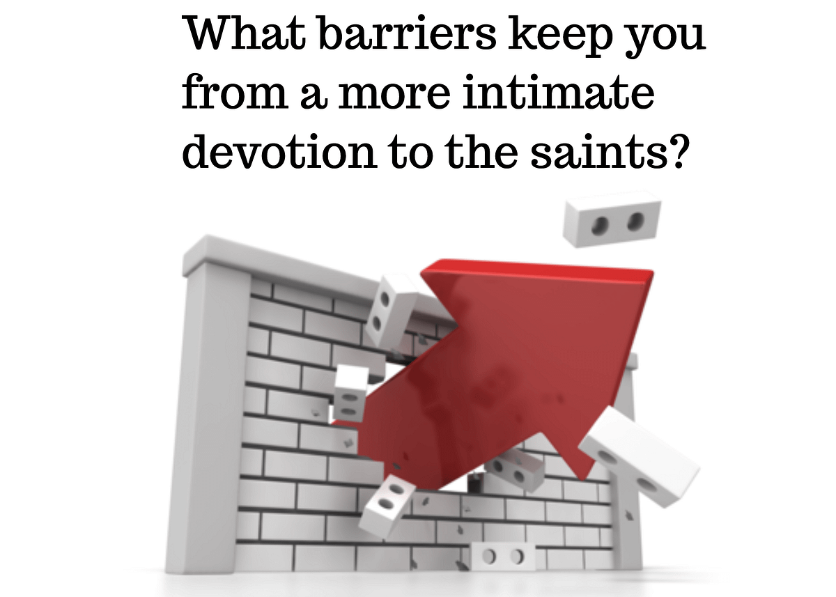 How To Push Past the 3 Barriers to Intimacy With the Catholic Saints ...