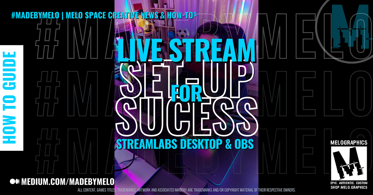 Stream Set-up for Success with OBS & Streamlabs Desktop by MELOGRAPHICS ...