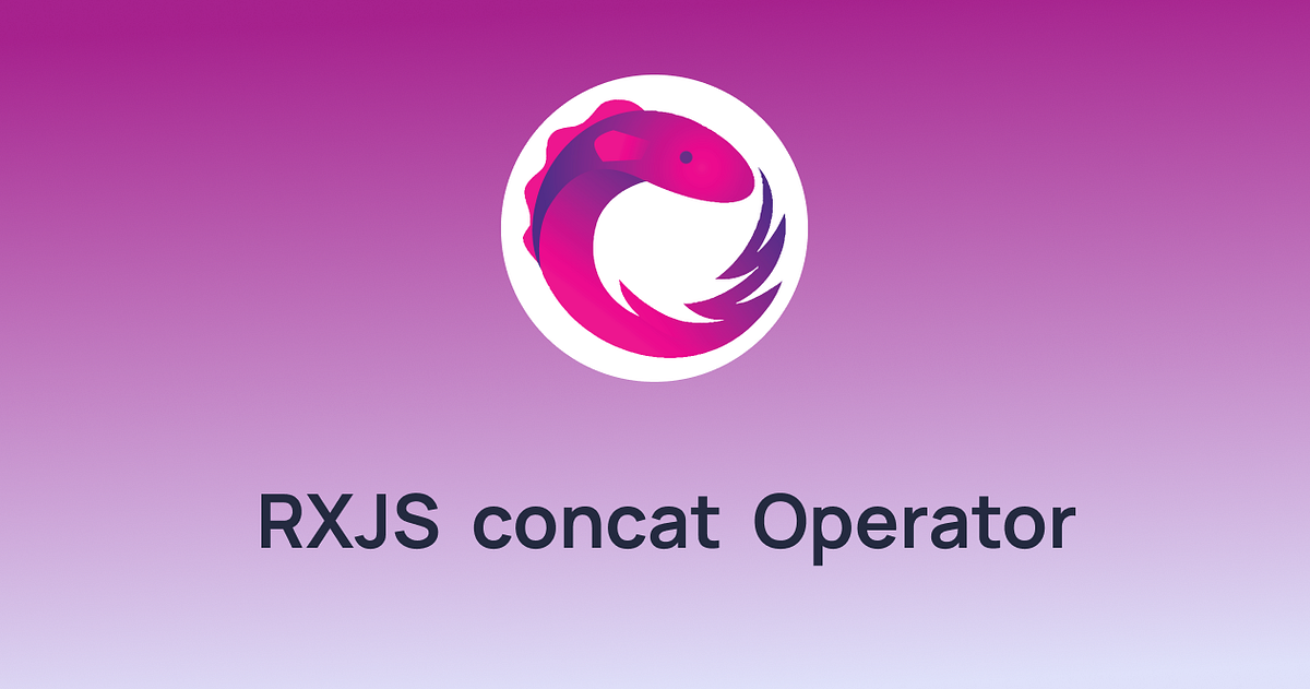 Rxjs Operator 11: Concat Operator | by Yuvaraj S | Medium