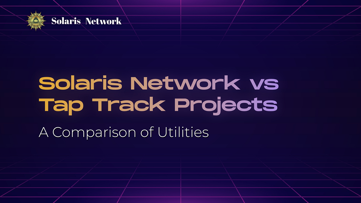 Solaris vs Tap Track Projects:. A Comparison of Utilities | by Solaris ...
