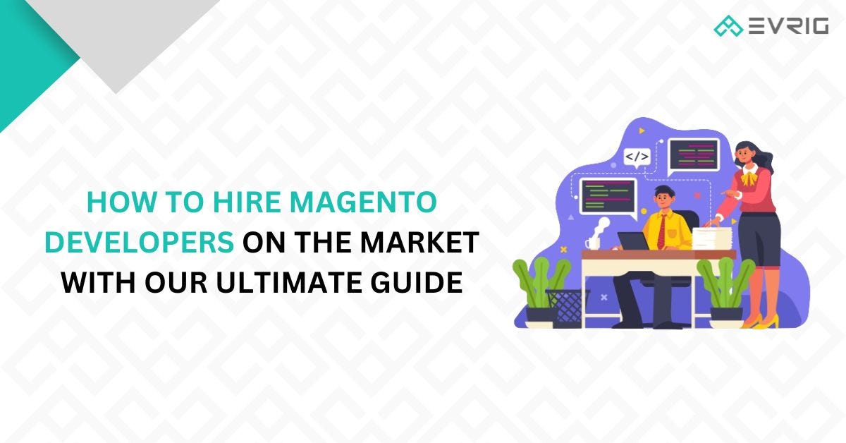 How to Hire Magento Developers on the Market with Our Ultimate Guide ...