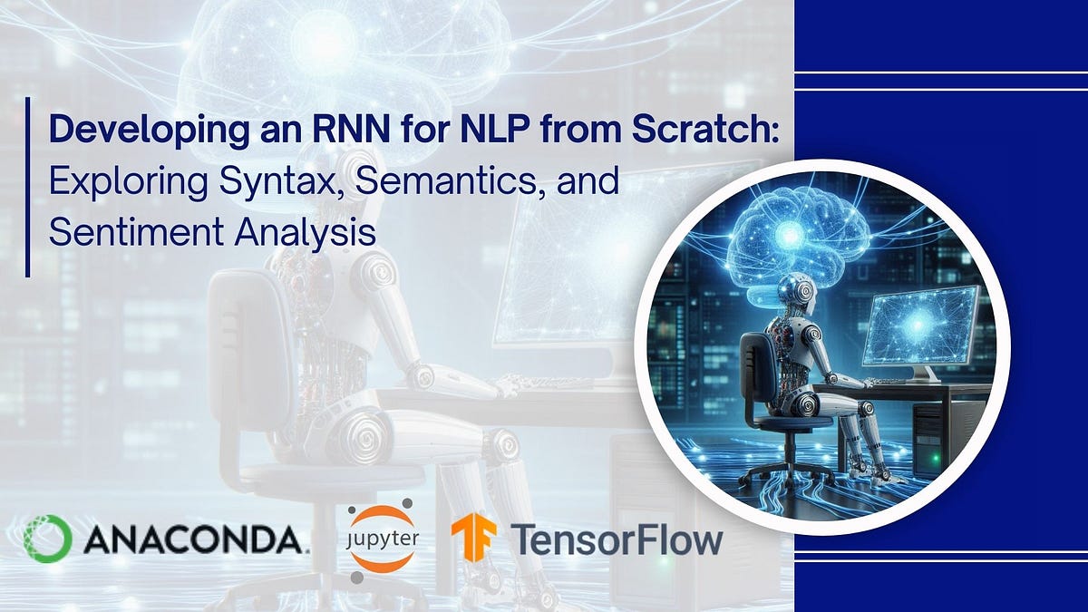 Developing an RNN for NLP from Scratch: Exploring Syntax, Semantics, and Sentiment Analysis | by ...