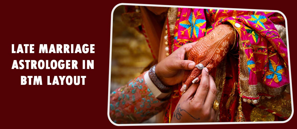 Marriage Problem Astrologer in BTM Layout | Late Marriage | by Pandith ...