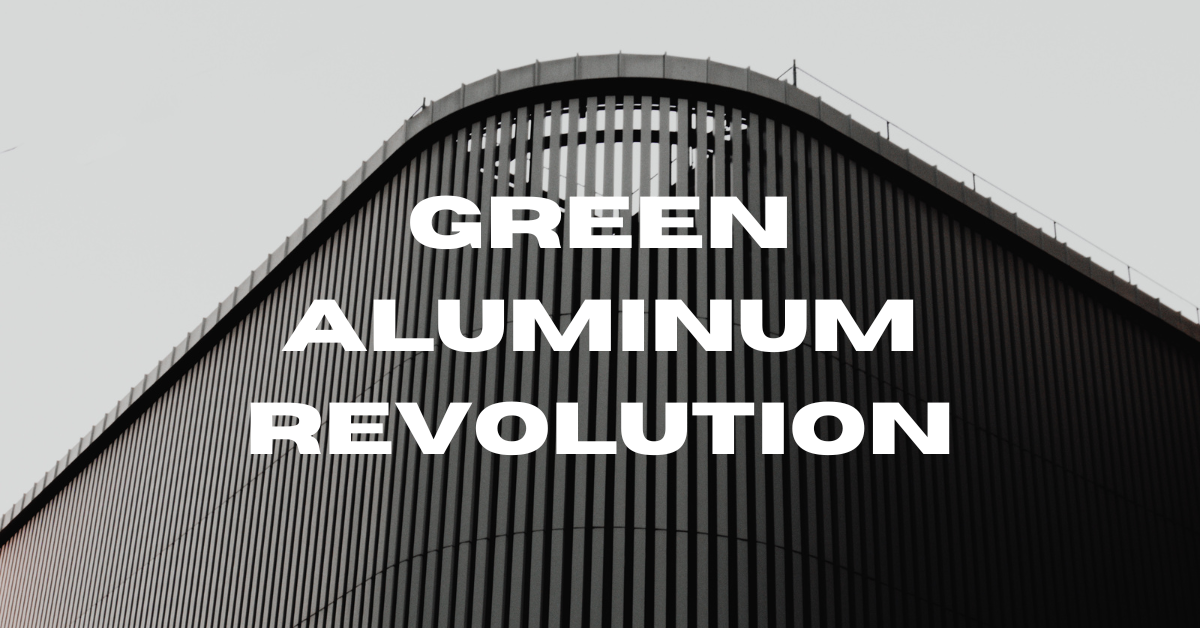 The Green Aluminum Revolution: Sustainable Business Opportunities for ...