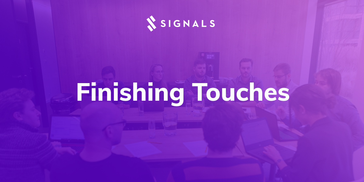 September 2018 update: Finishing Touches | by Signals | Signals Network