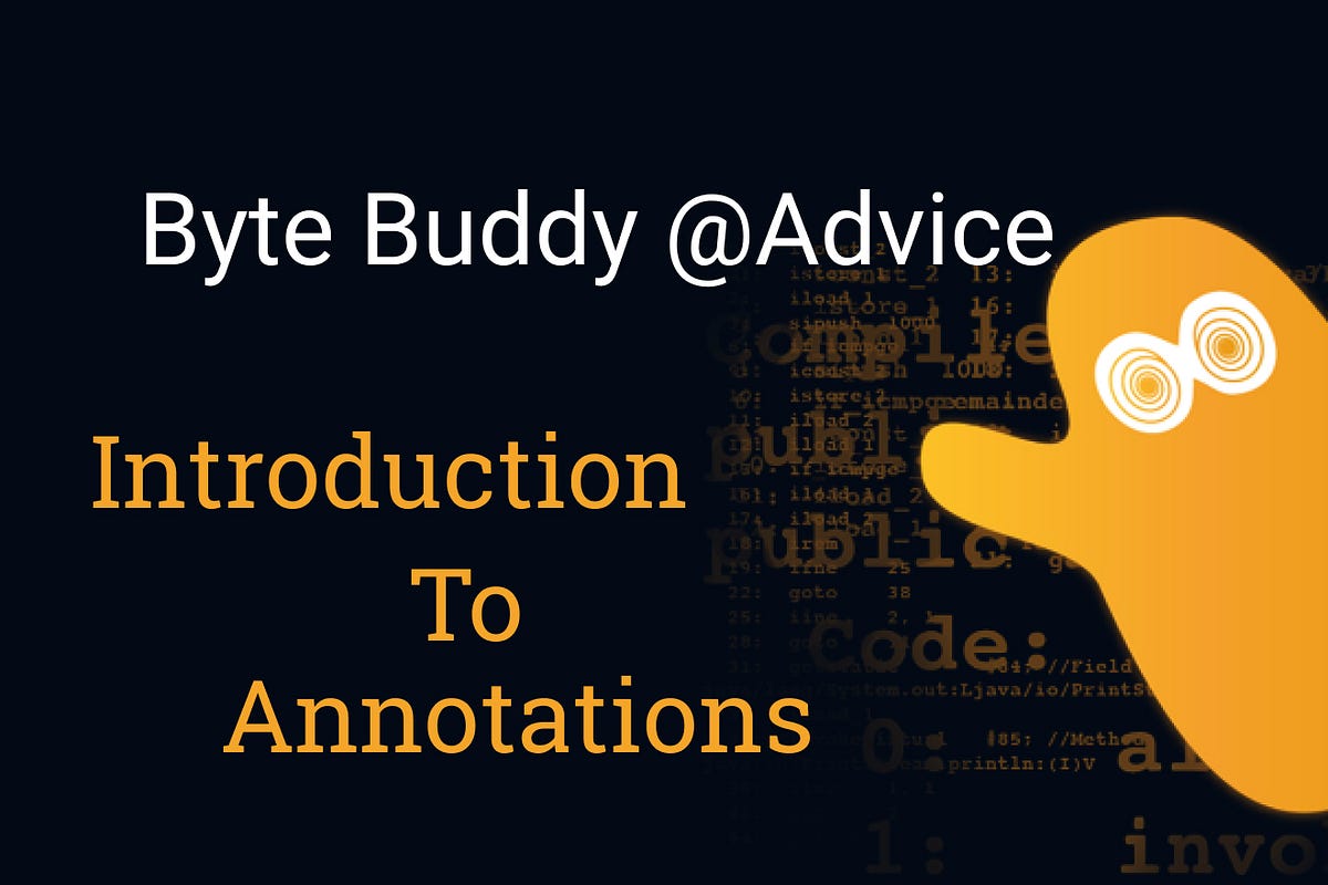 Introduction to Byte Buddy Advice Annotations | by Nishada Liyanage | Medium