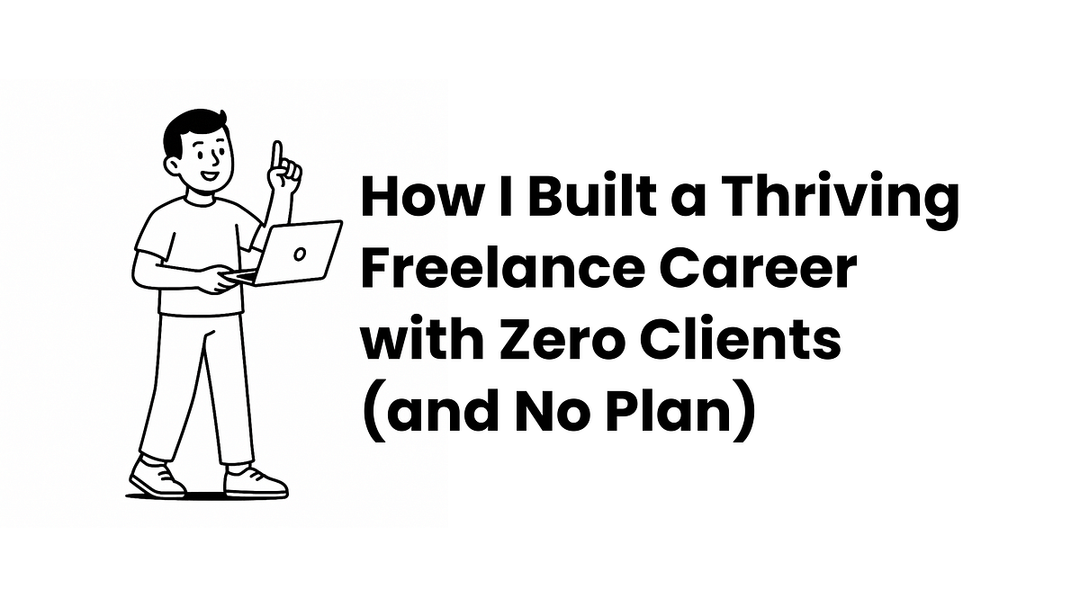 How I Built a Thriving Freelance Career with Zero Clients (and No Plan) | by Elang Gumilang | Medium
