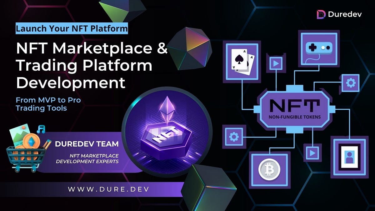 🚀 NFT Marketplace Development Services — From MVP to Pro Trading Tools | by Duredev | Aug, 2025 ...