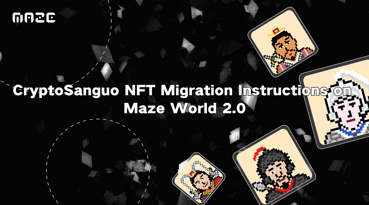CryptoSanguo NFT Migration Instructions on Maze World 2.0 | by Maze NFT | Medium