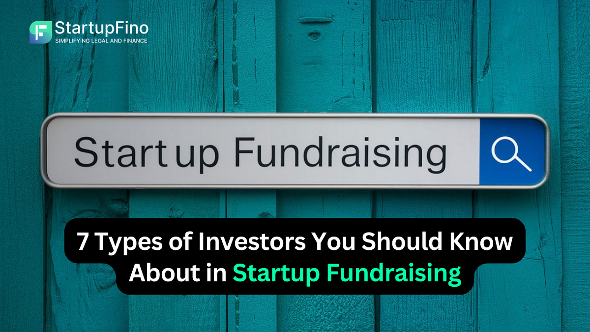 7 Types of Investors You Should Know About in Startup Fundraising | by ...