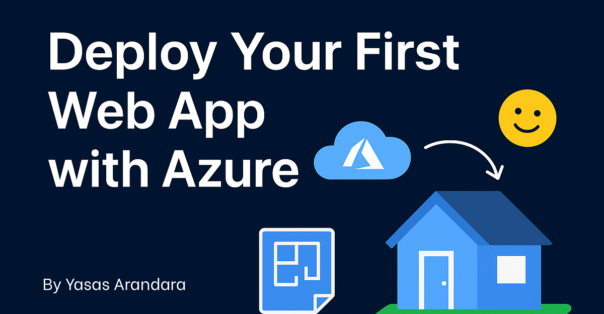 Hello, Azure! Deploying Your First Web App | by Yasas Arandara | Sep, 2025 | Medium