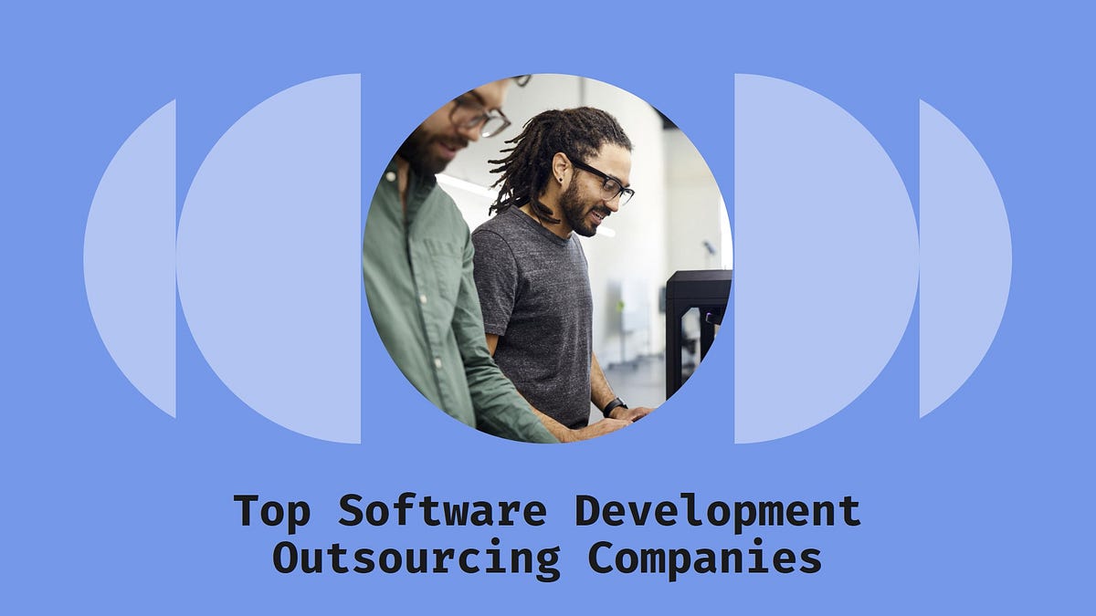 Top Software Development Outsourcing Companies | by Jigar Agrawal | Mar, 2024 | Medium