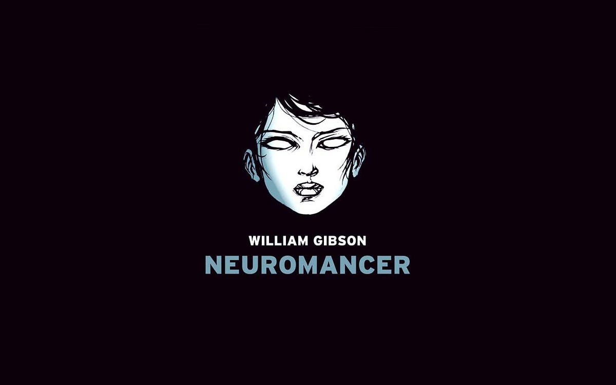 Neuromancer by William Gibson. “Cyberspace. A consensual hallucination ...