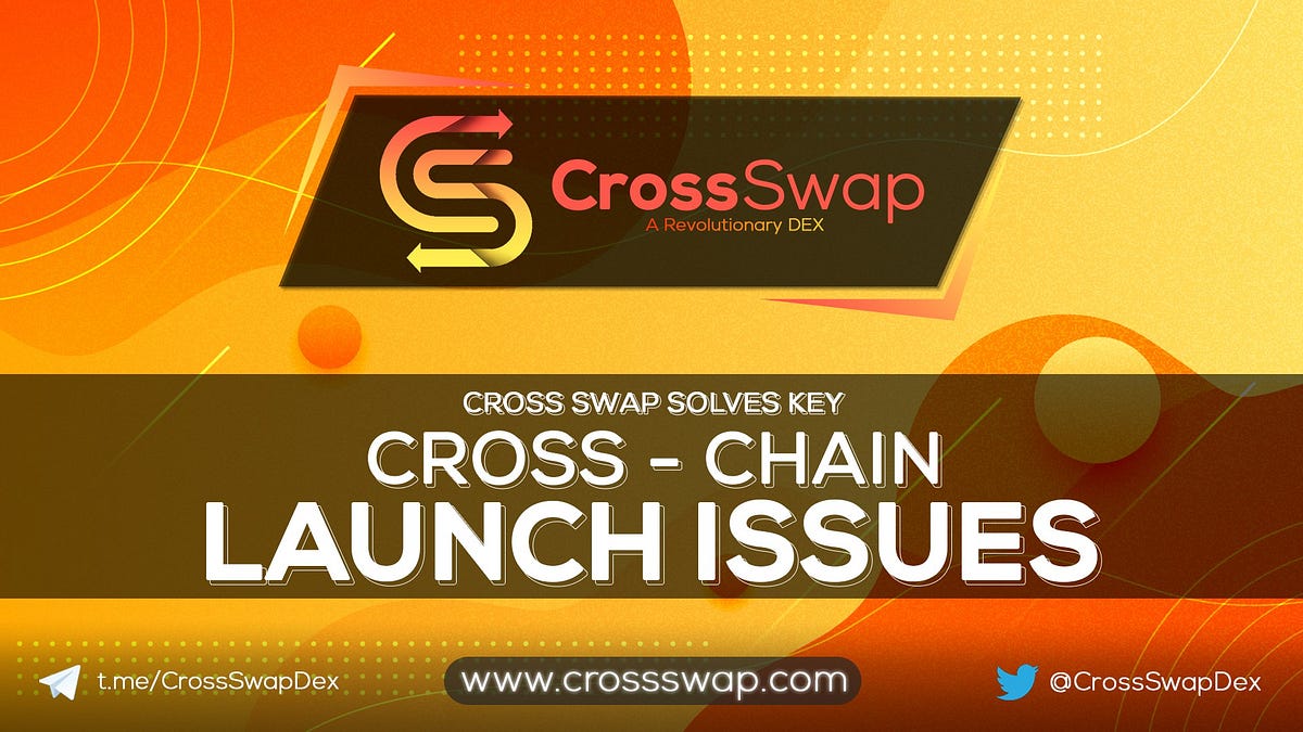 How CrossSwap solves cross-chain launch issues? | by Crossswap | Medium