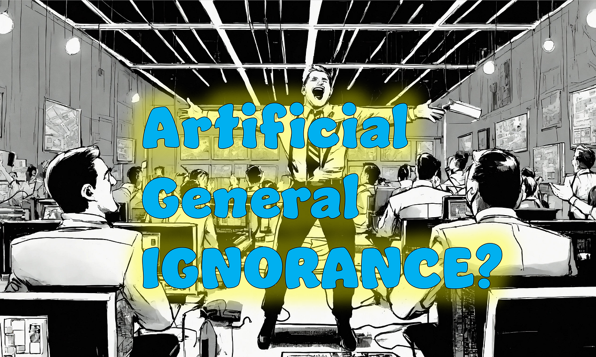 Artificial General Ignorance and AI Bubble | by Fabio Matricardi ...