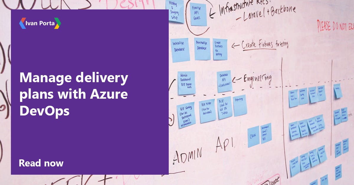 Manage Delivery Plans With Azure DevOps | by Ivan (이반) Porta | The Startup | Medium