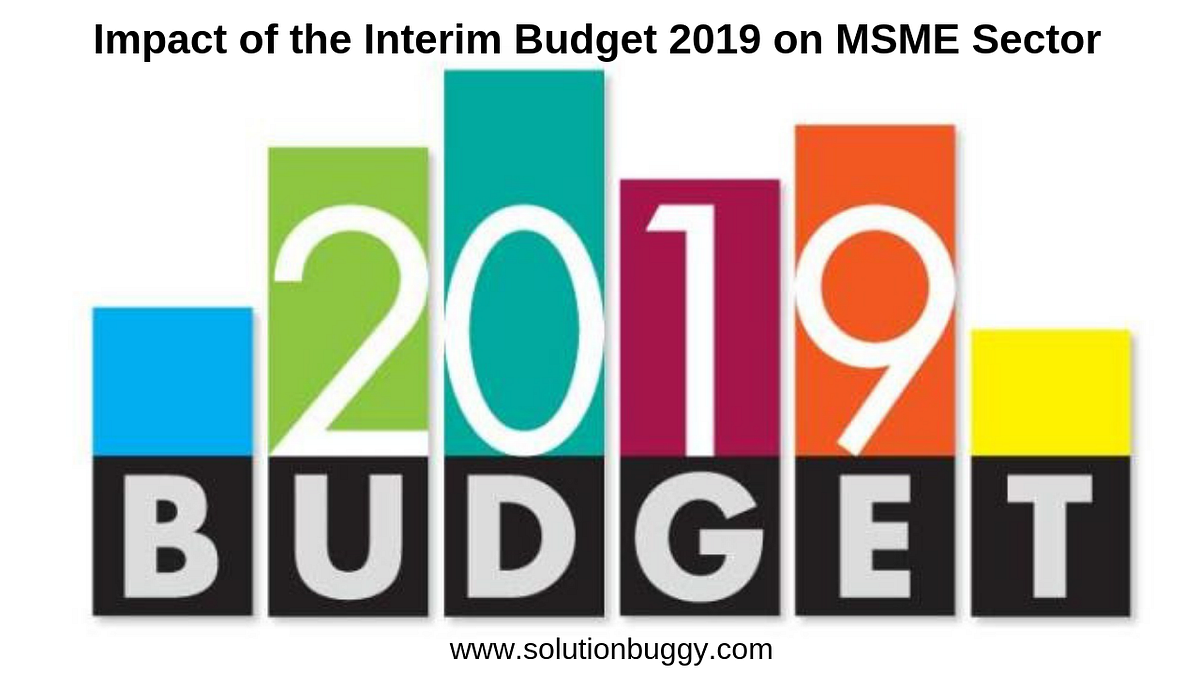 Impact of the Interim Budget 2019 on MSME Sector | by SolutionBuggy ...
