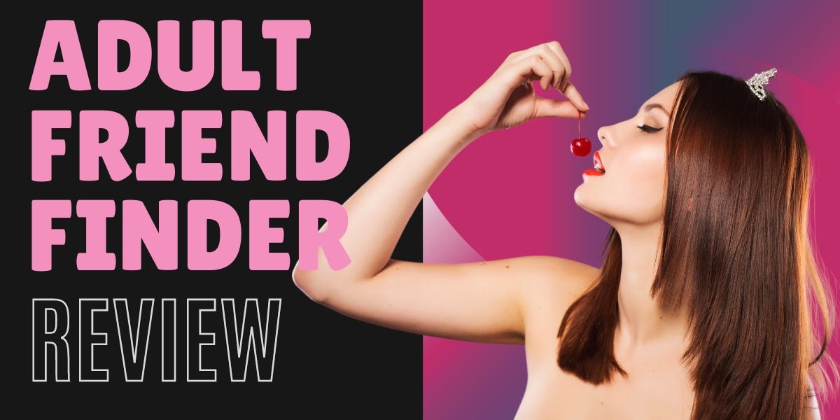 AdultFriendFinder Review 2024 - Legit Dating Site Or Scam? | DatingRecs