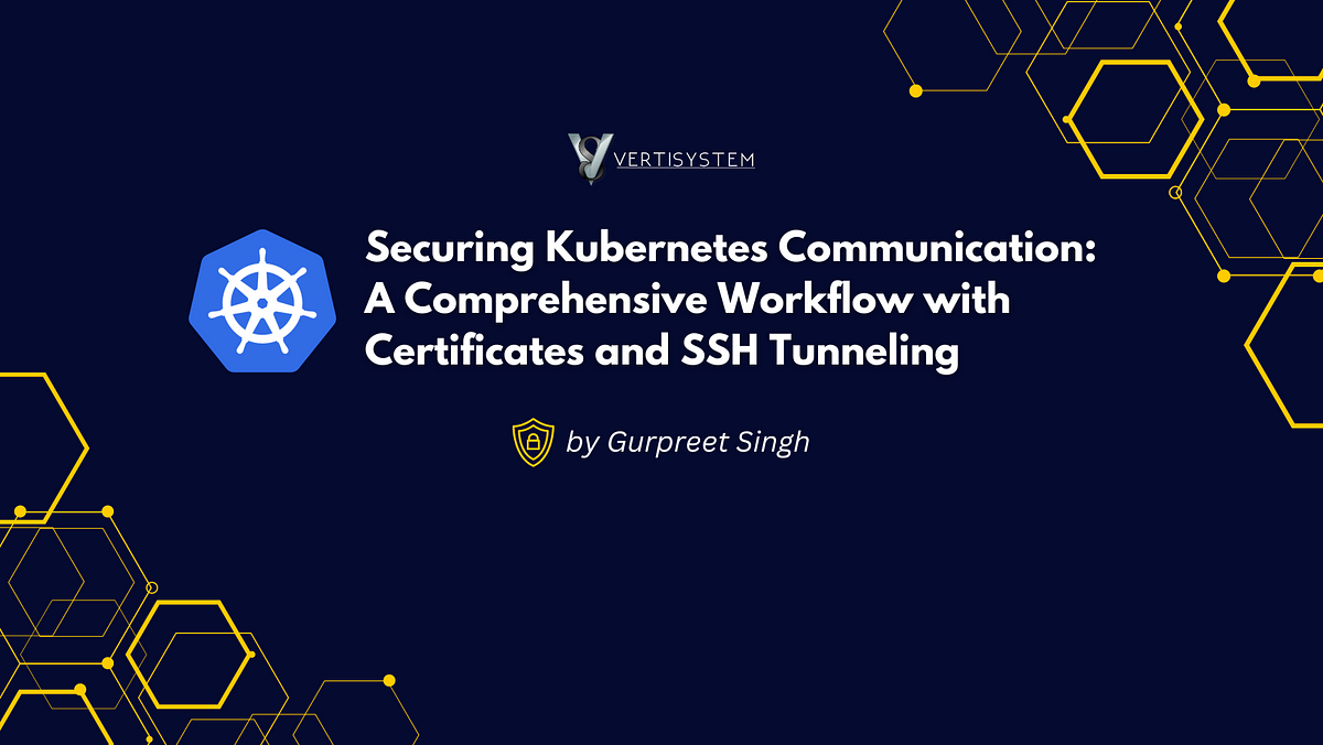 Securing Kubernetes Communication A Comprehensive Workflow With Certificates And Ssh Tunneling
