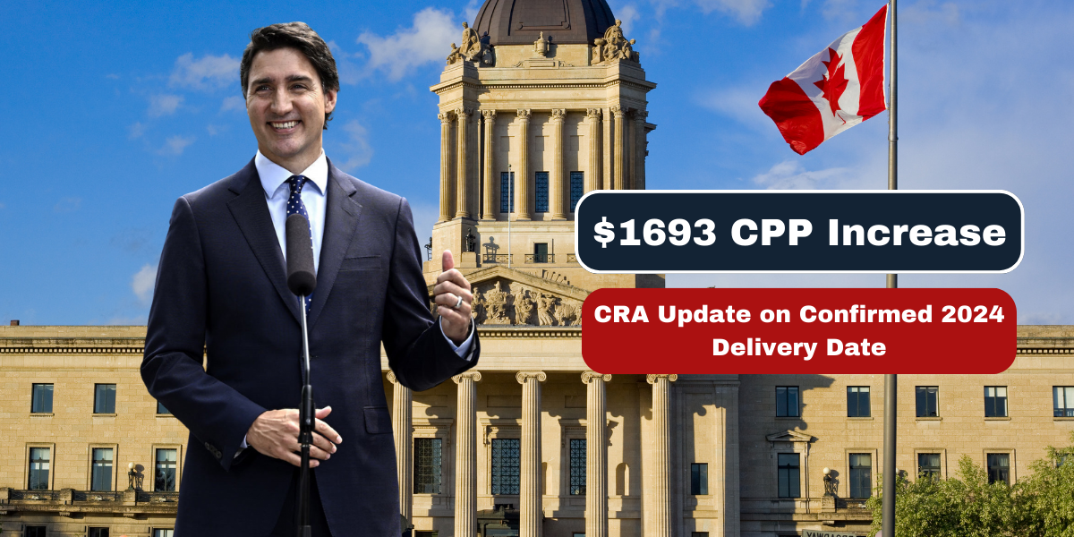 $1693 CPP Increase: CRA Update on Confirmed 2024 Delivery Date | by ...