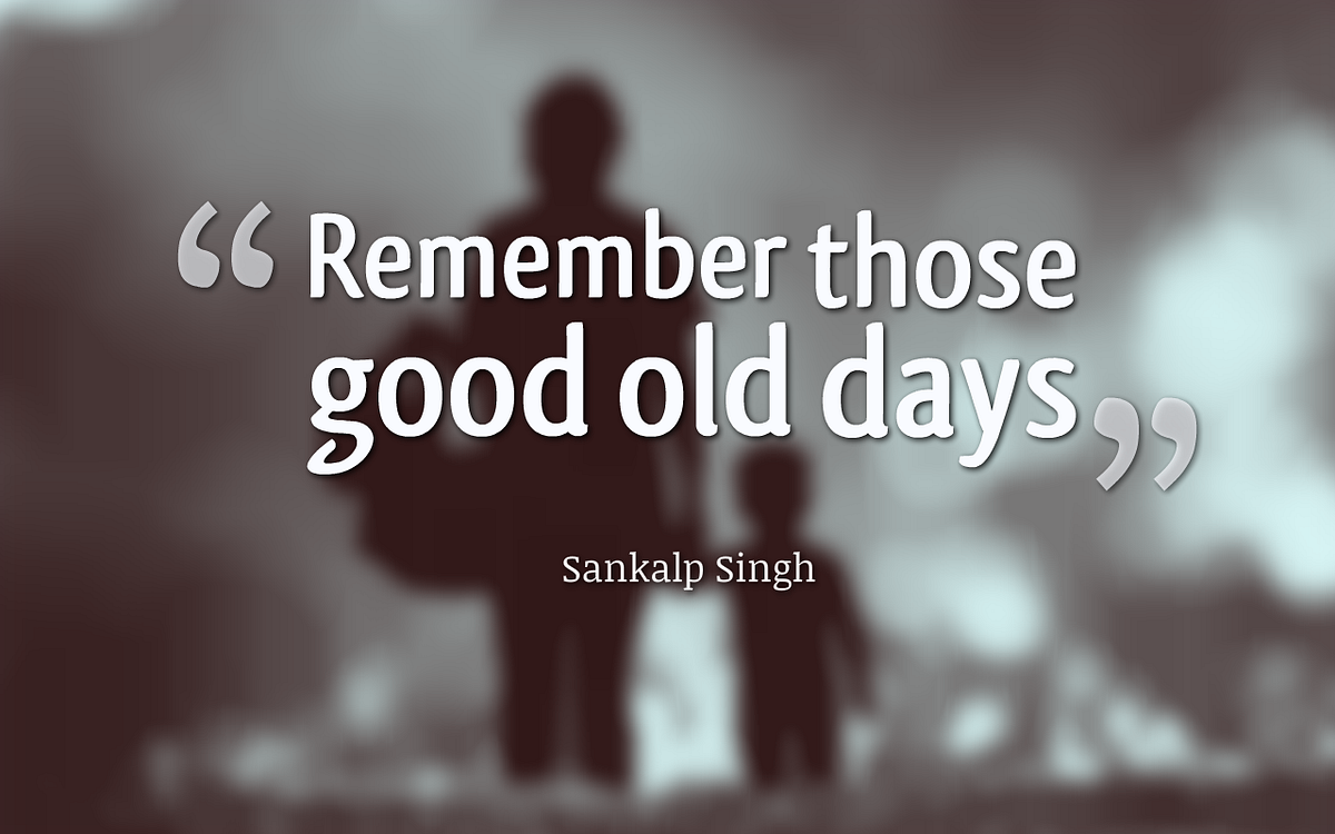 The Good Old Days!. Don’t you wish there was a way to know… | by G ...