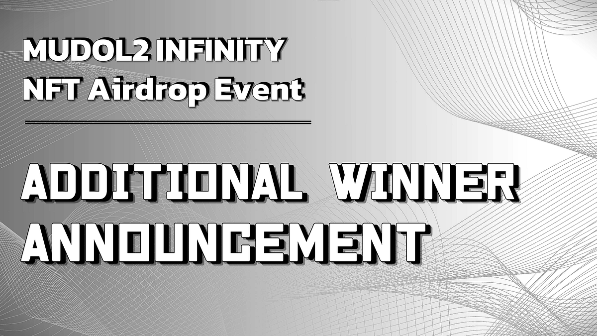 MUDOL2 INFINITY NFT Airdrop Additional Winner Announcement | by MUDOL2 ...