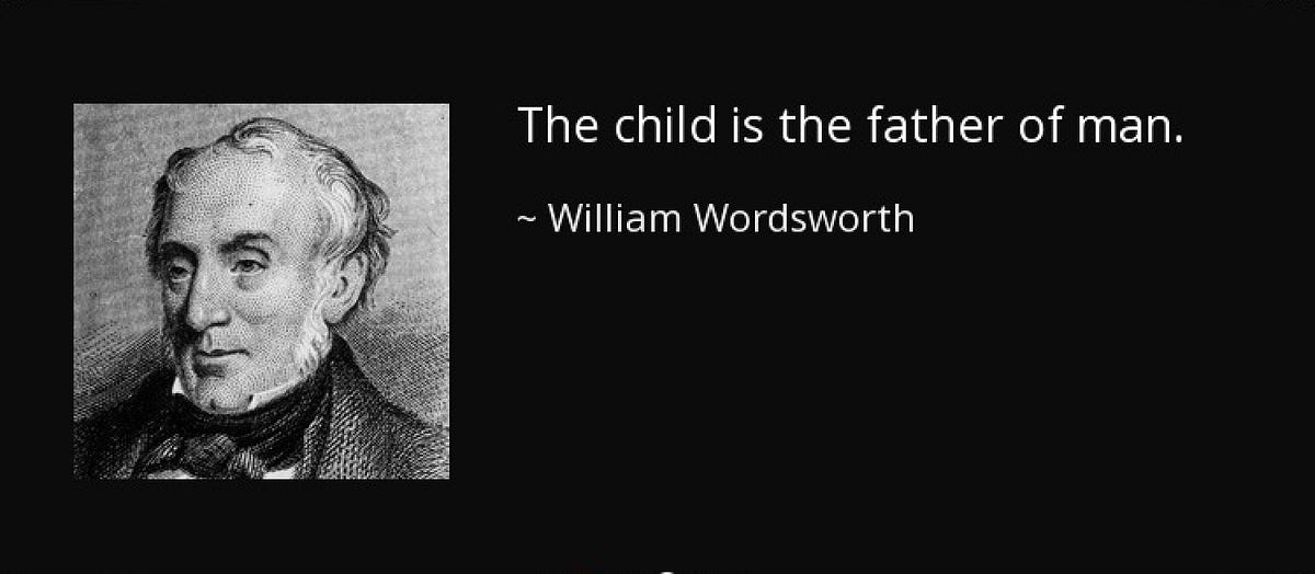 “Child is the Father of Man”: The Enduring Wisdom of Innocence | by ...