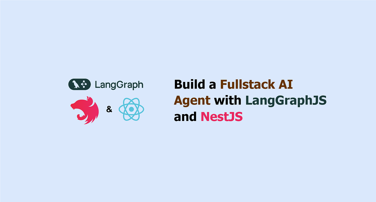 How to Build a Fullstack AI Agent with LangGraphJS and NestJS (Using Agent Initializr) | by Ali ...
