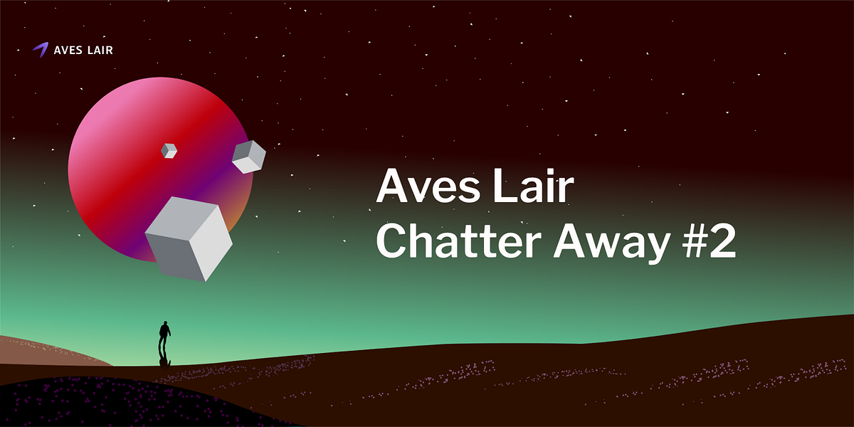 Aves Lair Chatter Away #2. It’s the last week of May. Also the… | by ...